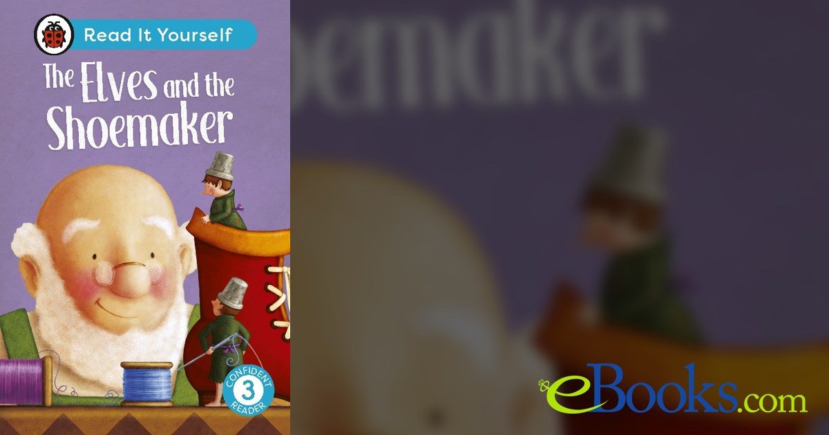 The Elves and the Shoemaker: Read It Yourself - Level 3 Confident Reader