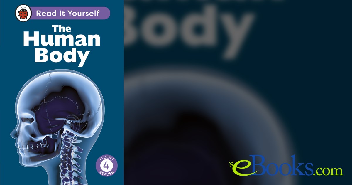 The Human Body: Read It Yourself - Level 4 Fluent Reader