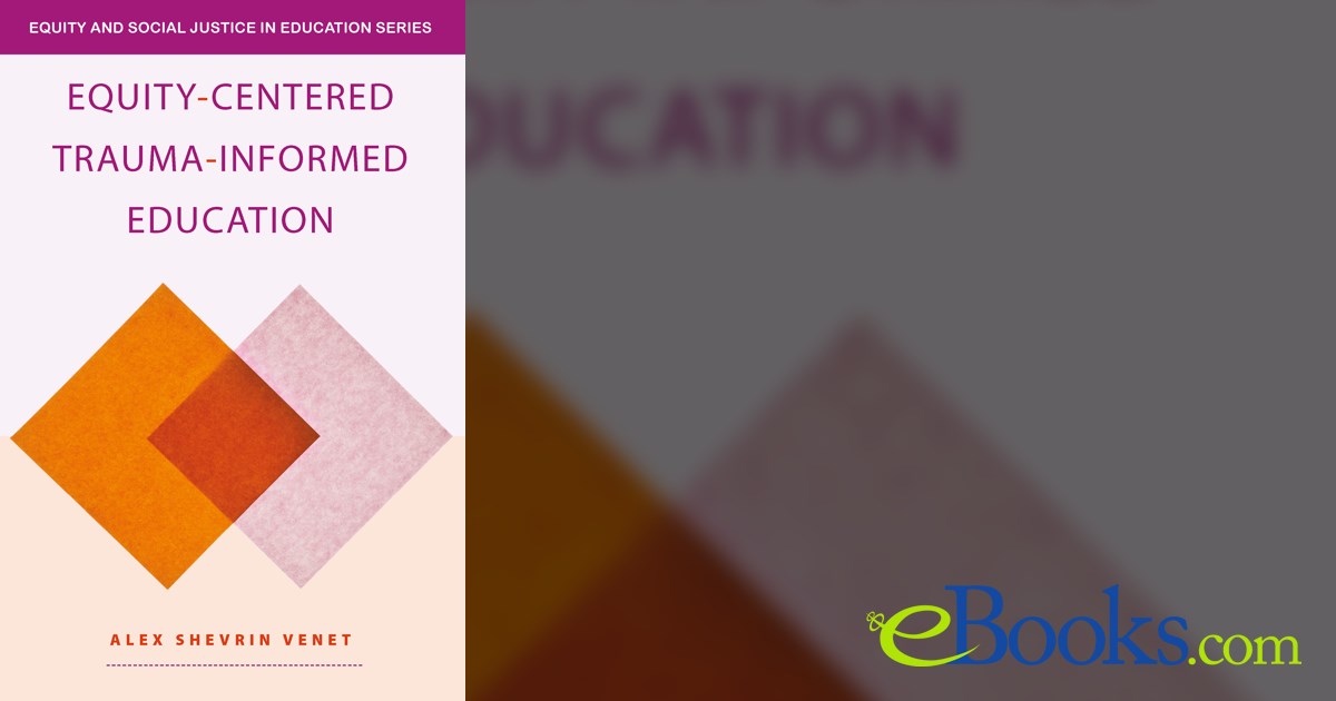 Equity-Centered Trauma-Informed Education