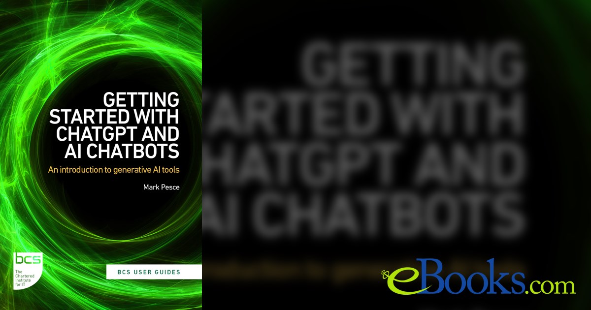 Getting Started with ChatGPT and AI Chatbots by Mark Pesce (ebook)
