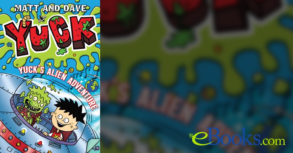 Yuck's Alien Adventure by Matt and Dave (ebook)