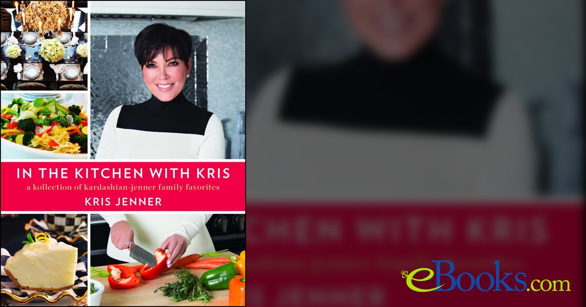 In the Kitchen with Kris by Kris Jenner (ebook)
