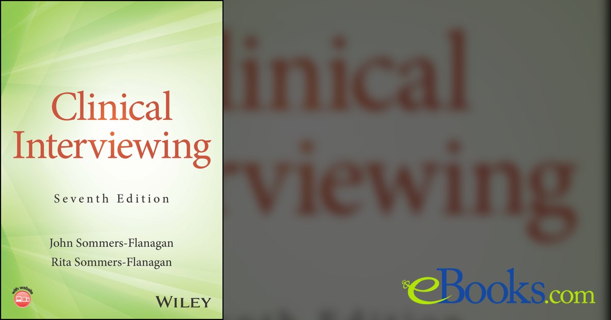 Clinical Interviewing (7th ed.) by John Sommers-Flanagan (ebook)