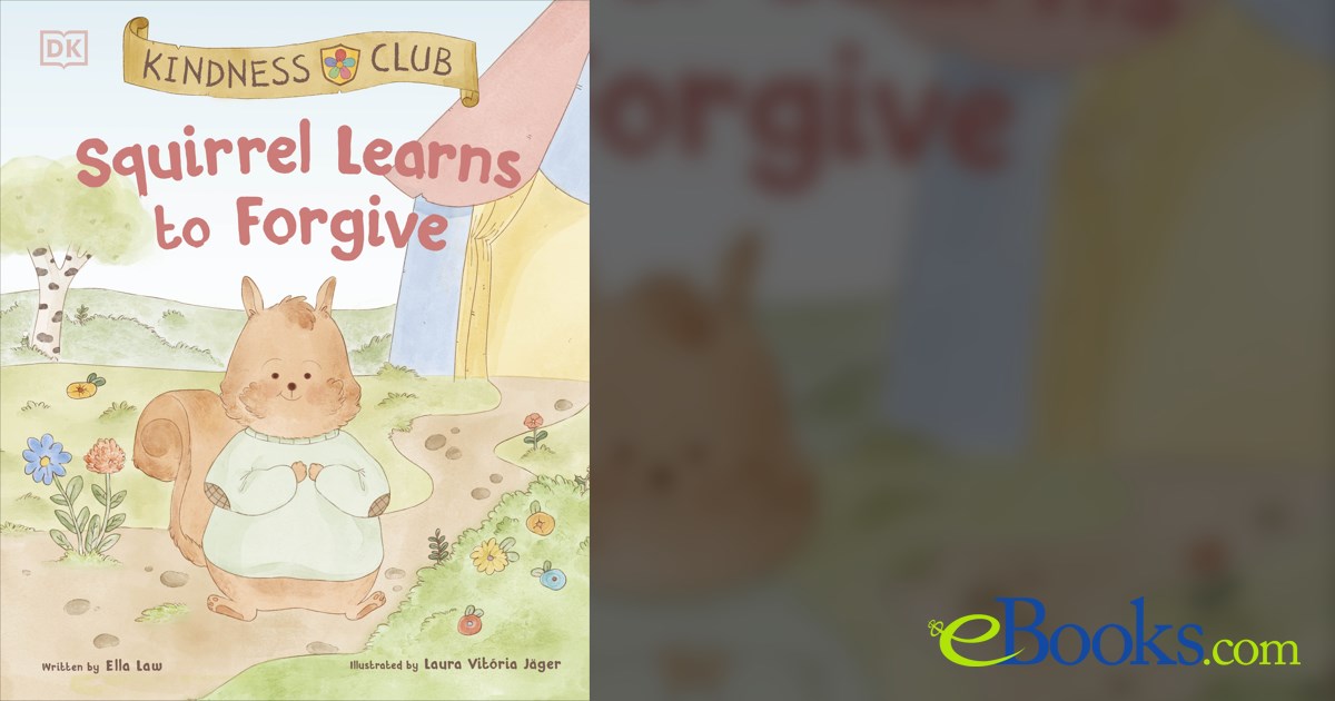 Kindness Club Squirrel Learns to Forgive by Ella Law (ebook)