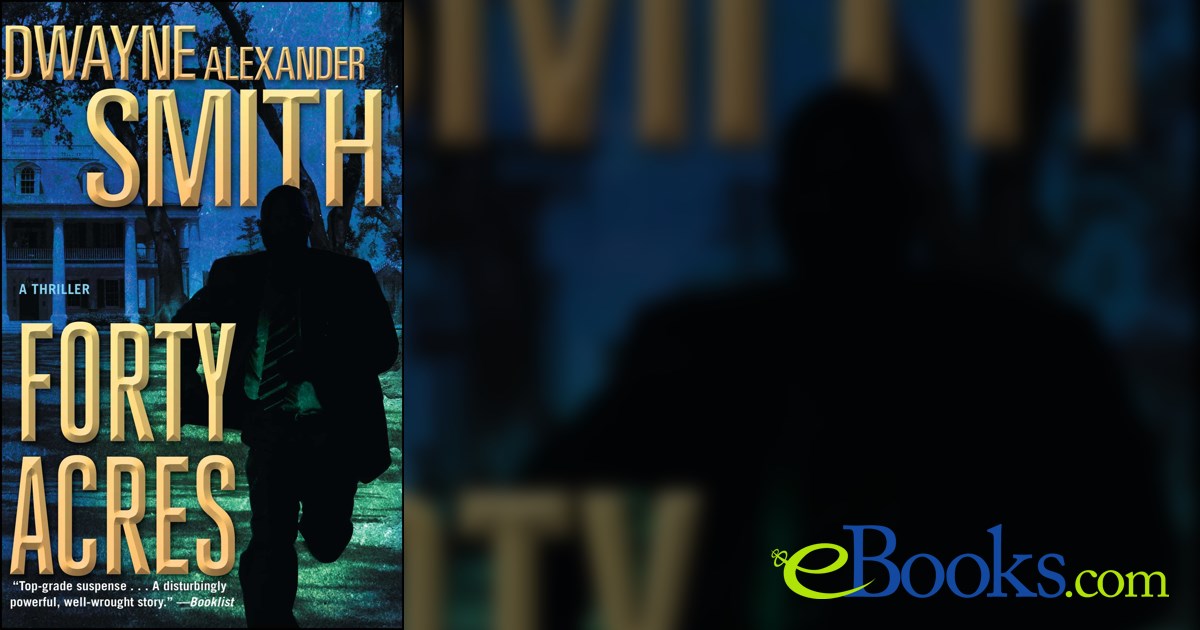 Forty Acres by Dwayne Alexander Smith (ebook)