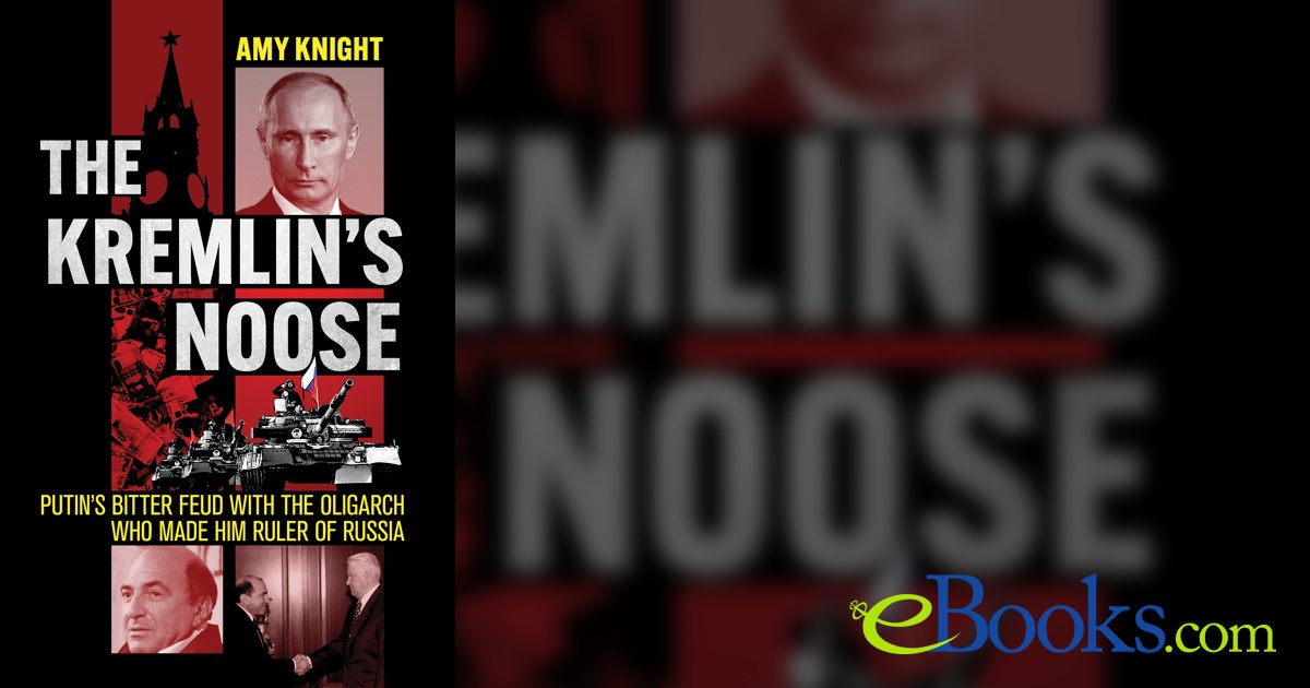 The Kremlin's Noose by Amy Knight (ebook)