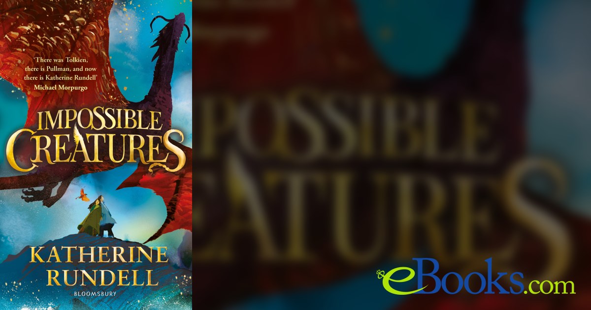 Impossible Creatures by Katherine Rundell (ebook)