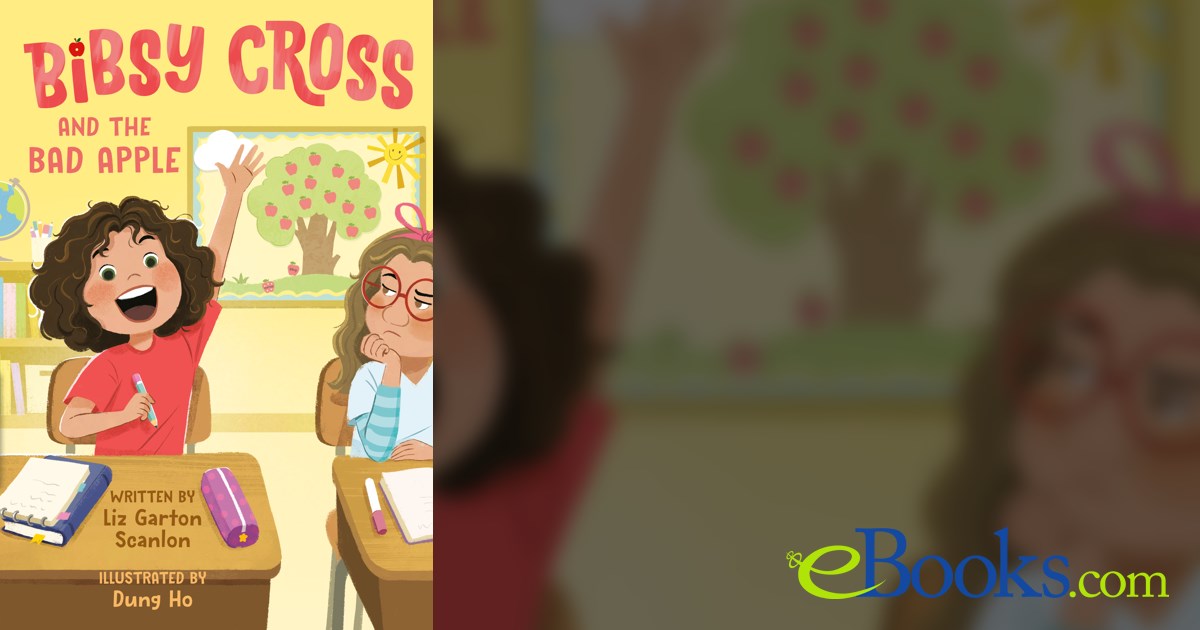 Bibsy Cross and the Bad Apple by Liz Garton Scanlon (ebook)