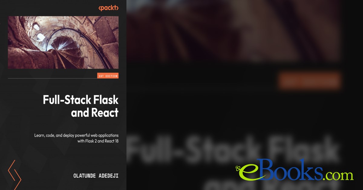 Full Stack Flask And React By Olatunde Adedeji Ebook 0681