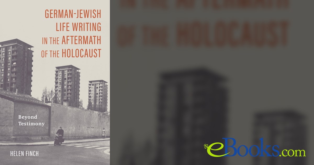 German-Jewish Life Writing in the Aftermath of the Holocaust
