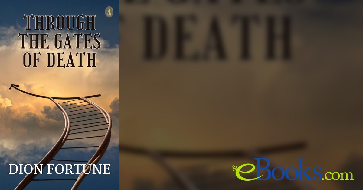 Through the Gates of Death by Dion Fortune (ebook)