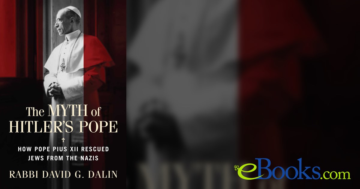 The Myth of Hitler's Pope by David G. Dalin (ebook)