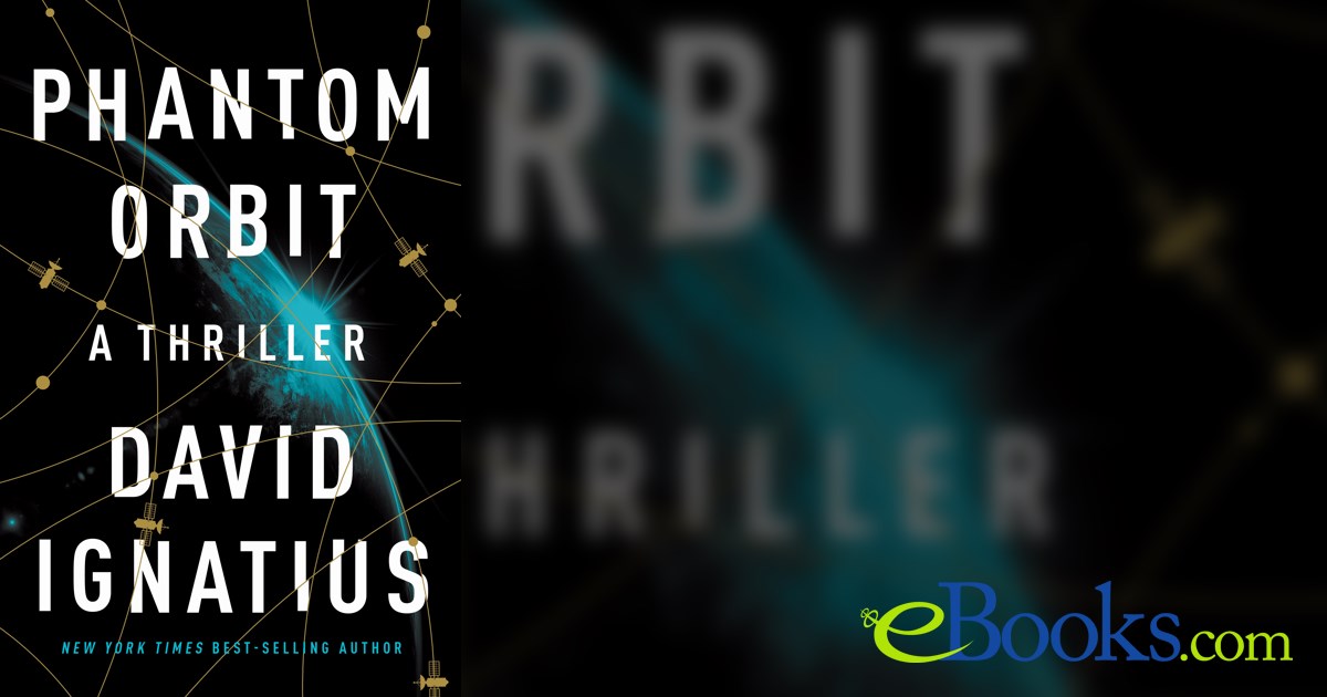 Phantom Orbit: A Thriller by David Ignatius (ebook)