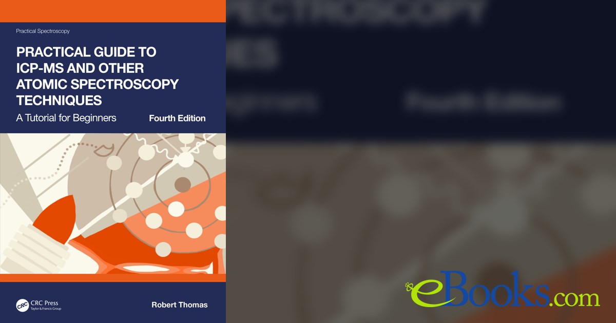 Practical Guide to ICP-MS and Other Atomic Spectroscopy Techniques