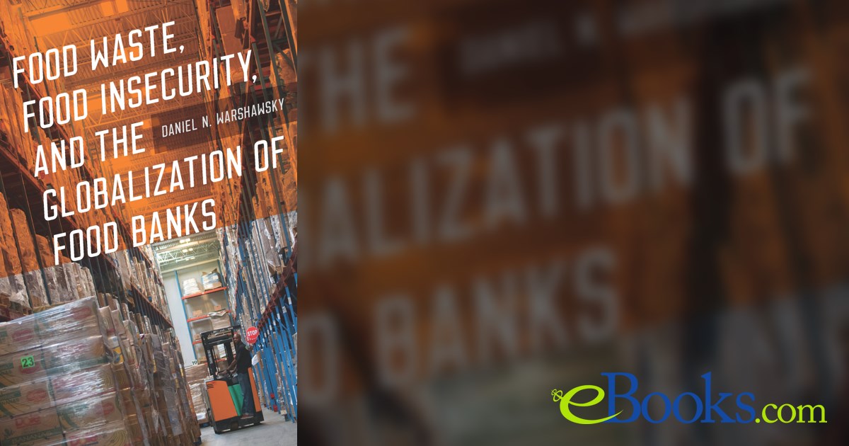 Food Waste, Food Insecurity, and the Globalization of Food Banks
