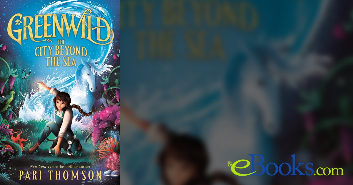 Greenwild: The City Beyond the Sea by Pari Thomson (ebook)