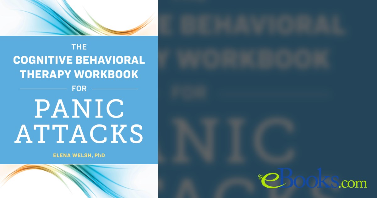 The Cognitive Behavioral Therapy Workbook for Panic Attacks