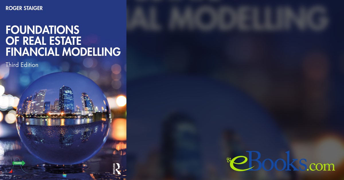 Foundations of Real Estate Financial Modelling (3rd ed.)