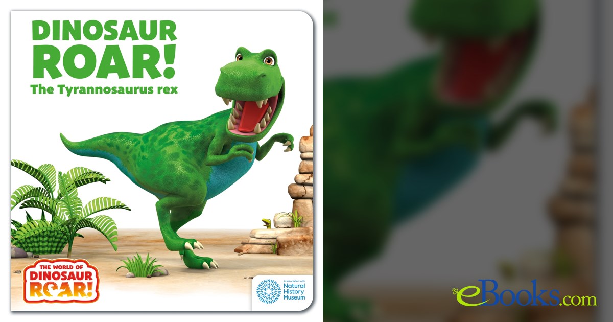 Dinosaur Roar! The Tyrannosaurus Rex: Book 1 by Peter Curtis (ebook)