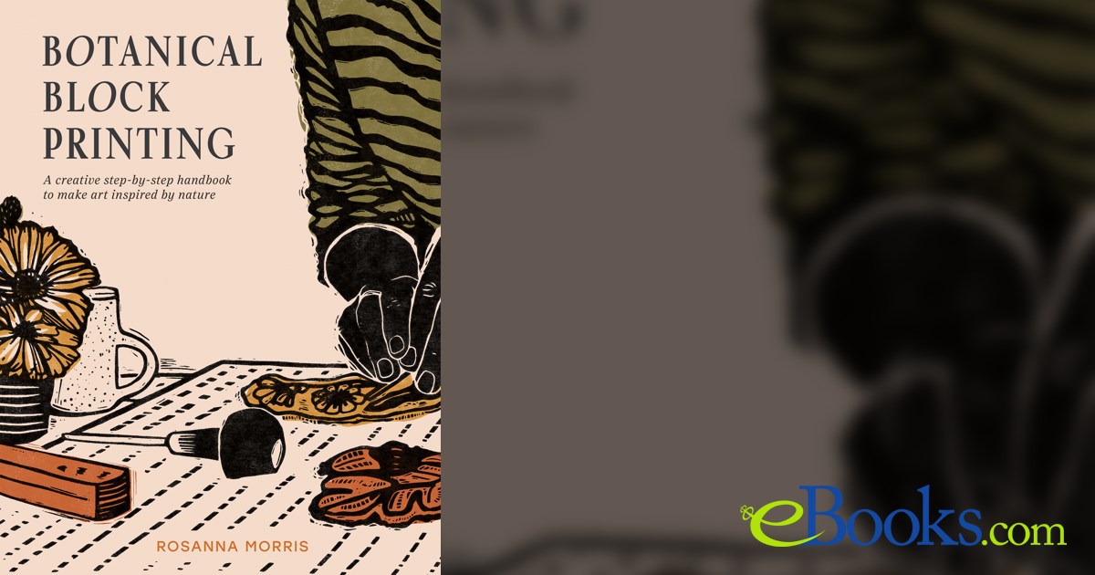 Botanical Block Printing: A creative step-by-step handbook to make art ...