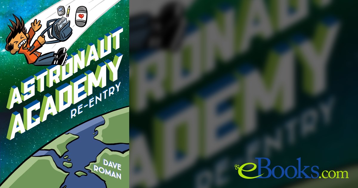 Astronaut Academy: Re-entry by Dave Roman (ebook)