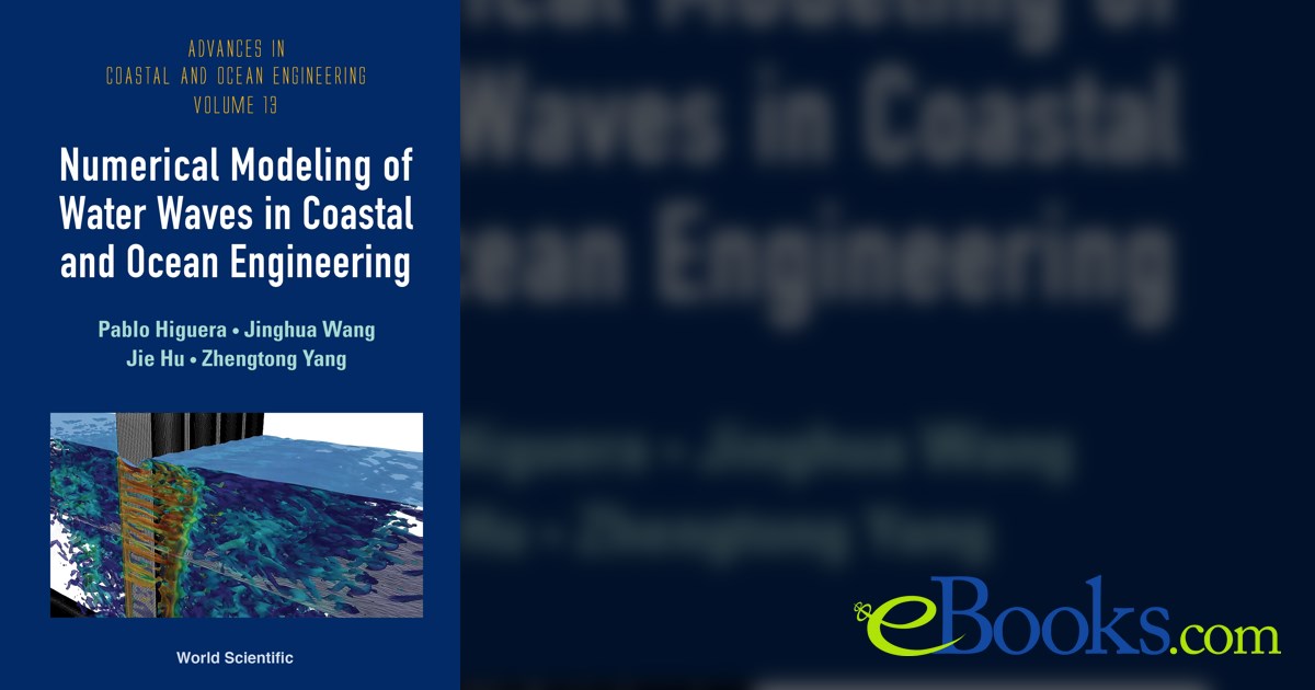 Numerical Modeling Of Water Waves In Coastal And Ocean Engineering