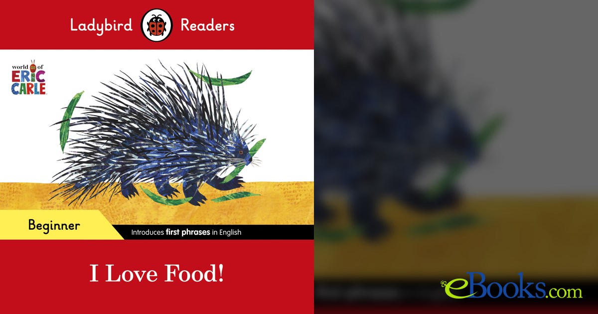 Ladybird Readers Beginner Level - Eric Carle - I Love Food! (ELT Graded ...