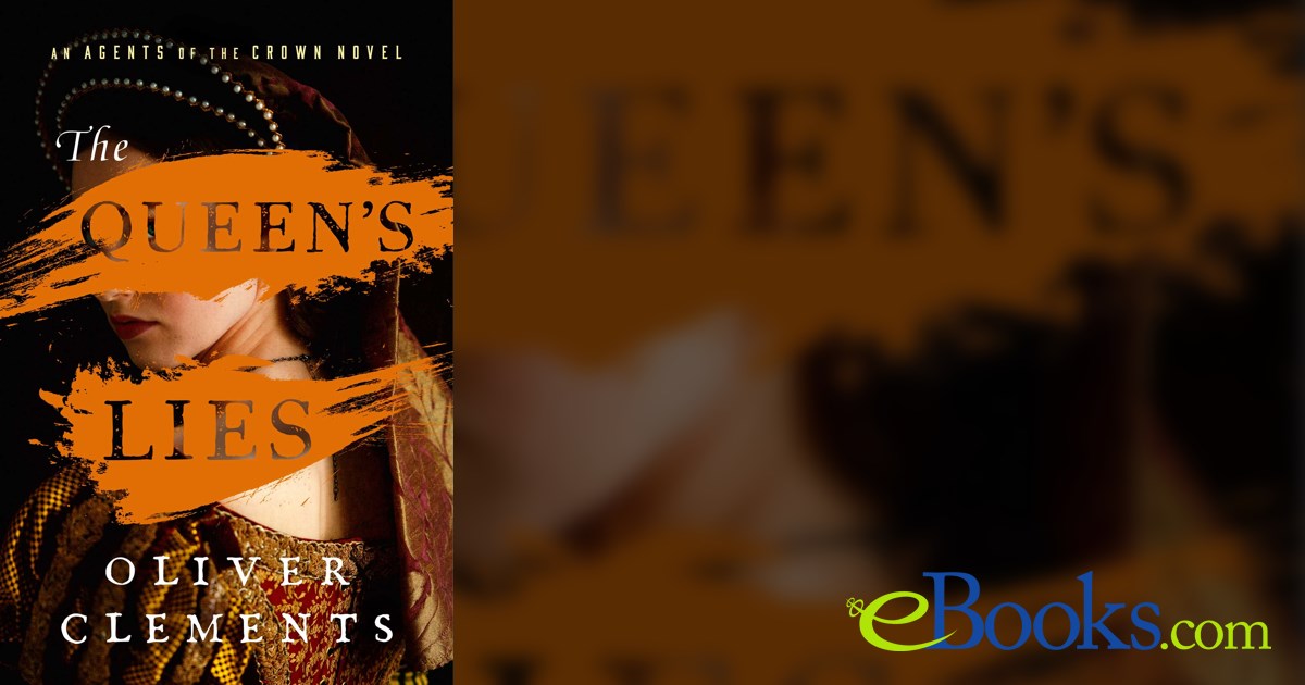 The Queen's Lies by Oliver Clements (ebook)