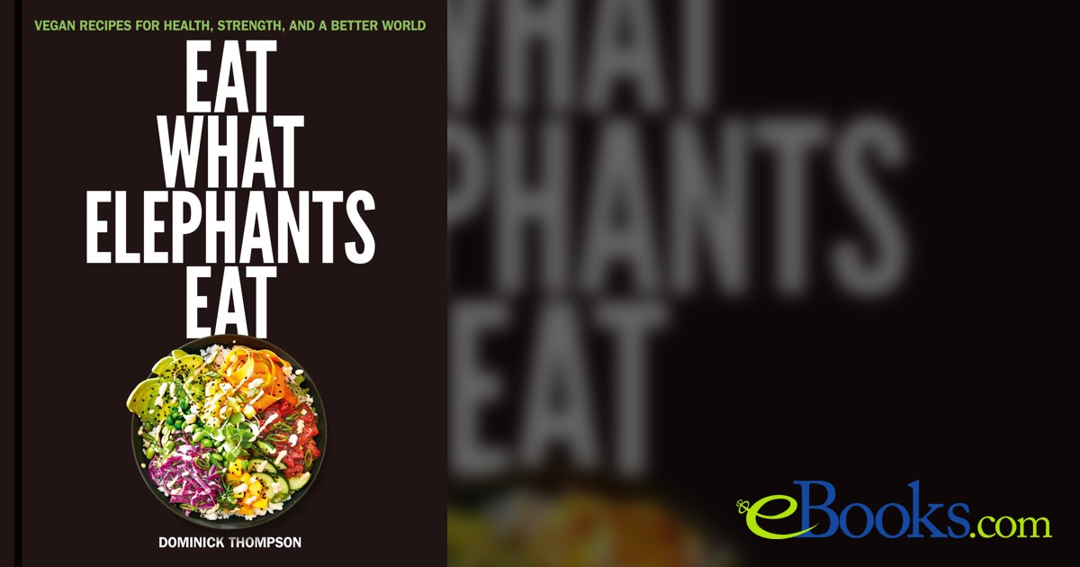 Eat What Elephants Eat by Dominick Thompson (ebook)