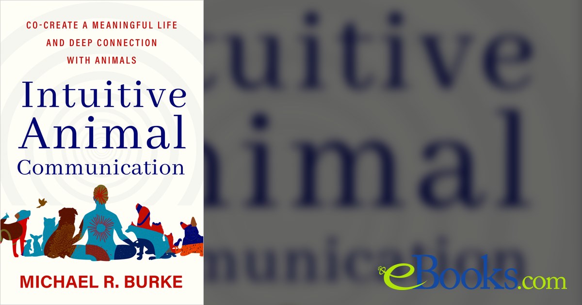 Intuitive Animal Communication by Michael R. Burke (ebook)
