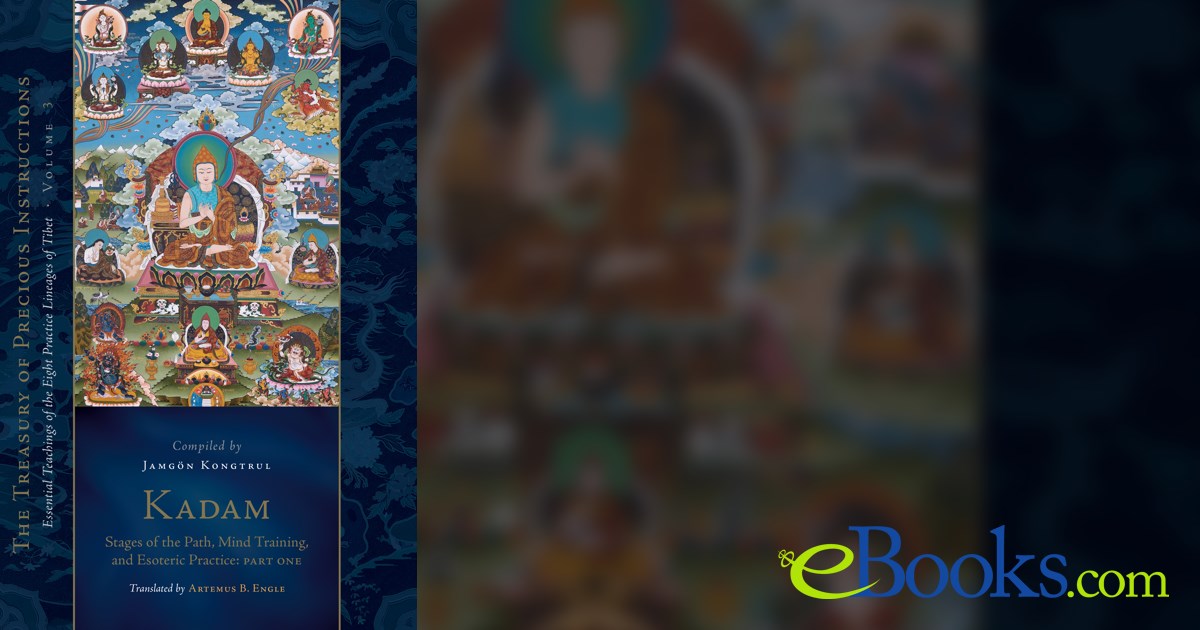 Kadam: Stages of the Path, Mind Training, and Esoteric Practice, Part One