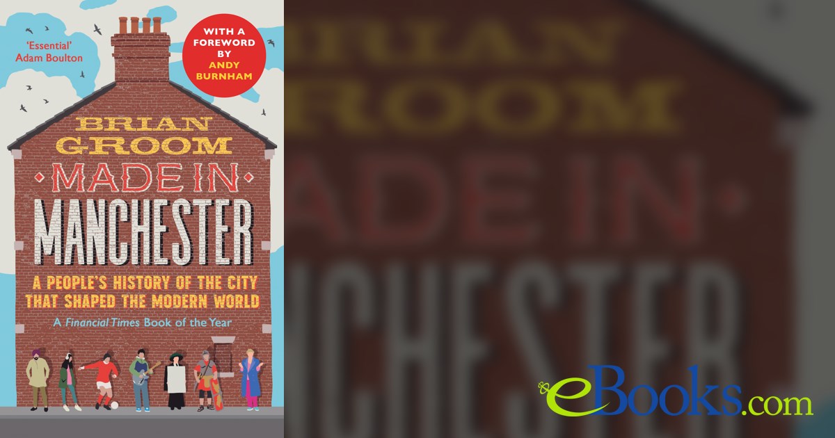 Made in Manchester by Brian Groom (ebook)