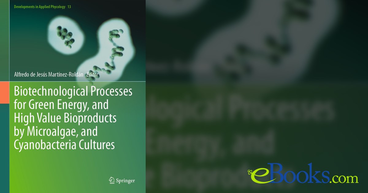Biotechnological Processes for Green Energy, and High Value Bioproducts ...