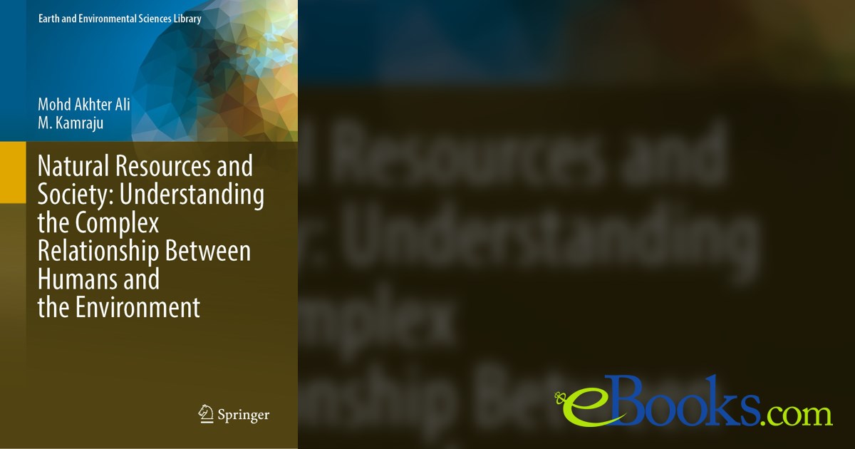 Natural Resources and Society: Understanding the Complex Relationship ...