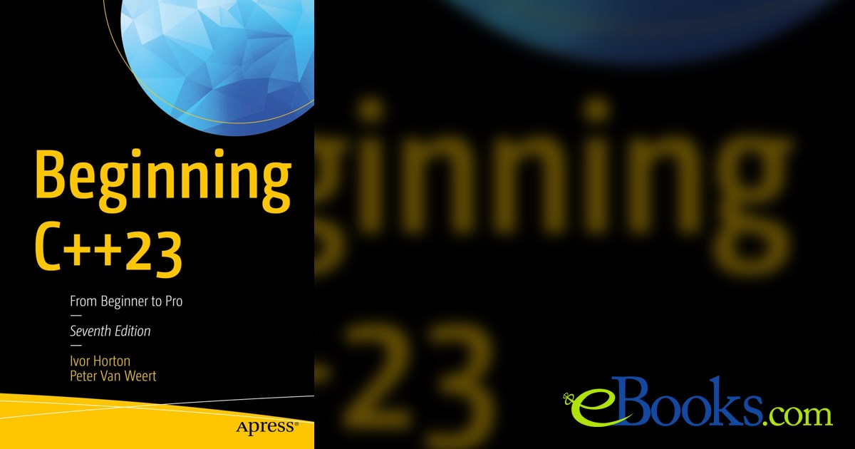 Beginning C++23 (7th ed.) by Ivor Horton (ebook)