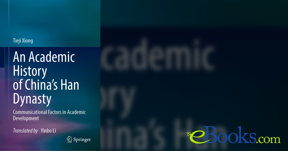 An Academic History of China's Han Dynasty by Tieji Xiong (ebook)