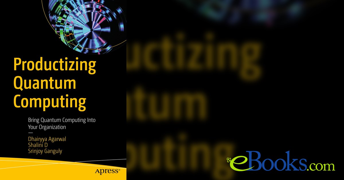 Productizing Quantum Computing by Dhairyya Agarwal (ebook)