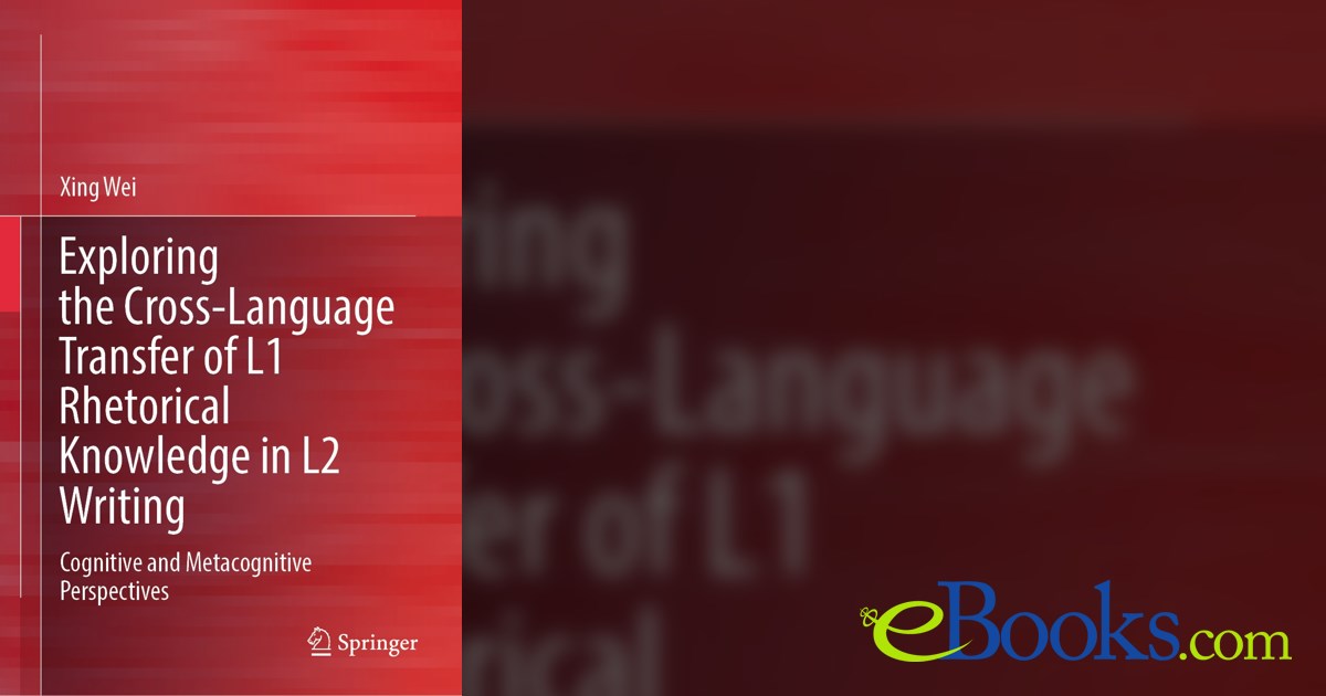 Exploring the Cross-Language Transfer of L1 Rhetorical Knowledge in L2 ...