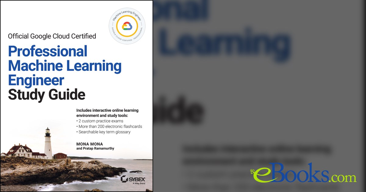 Official Google Cloud Certified Professional Machine Learning Engineer Study Guide