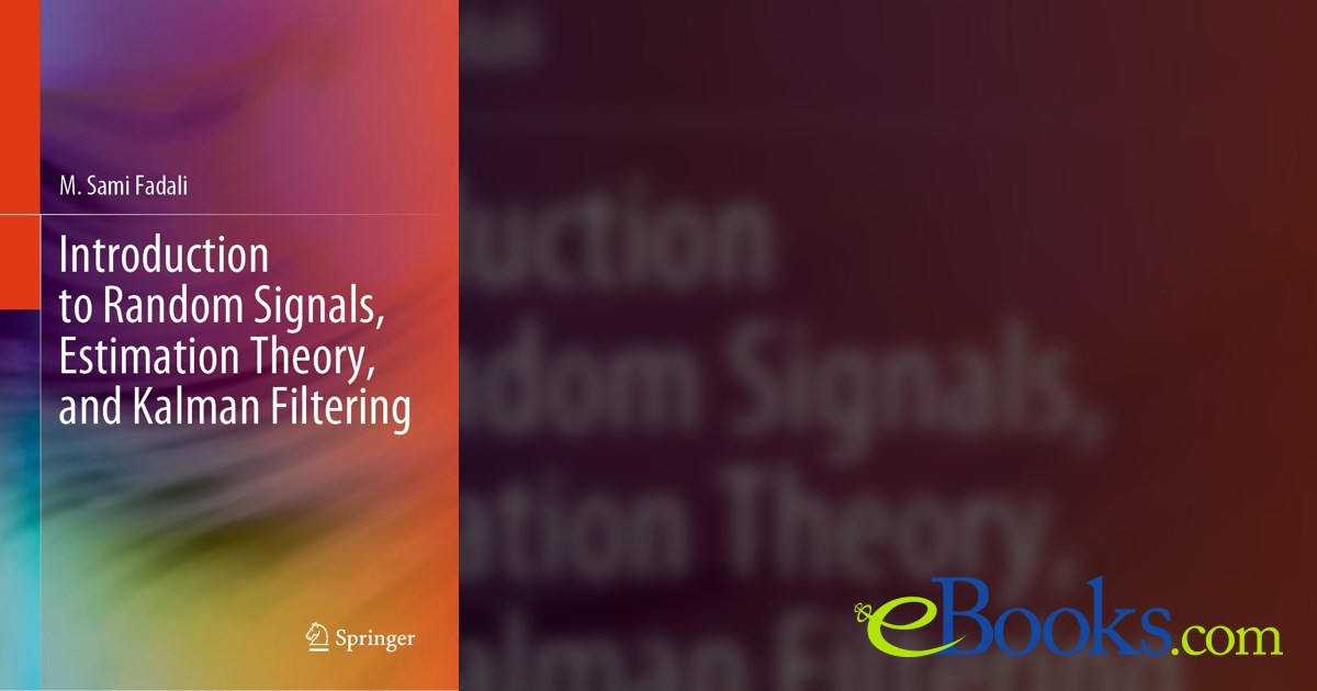 Introduction to Random Signals, Estimation Theory, and Kalman Filtering