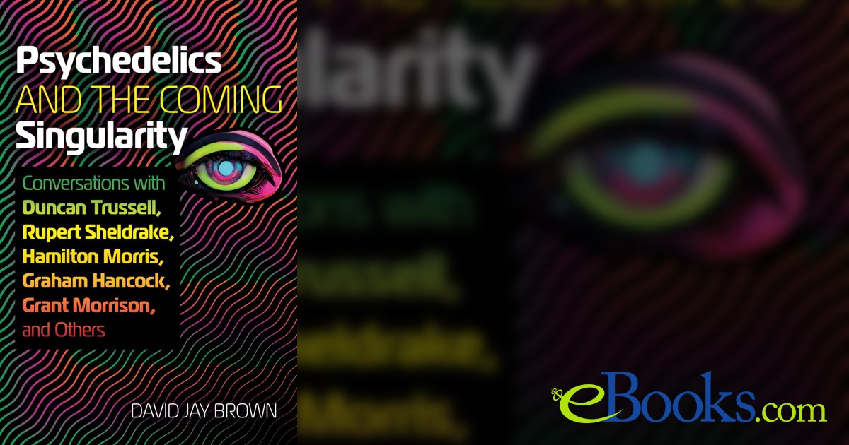 Psychedelics and the Coming Singularity by David Jay Brown (ebook)