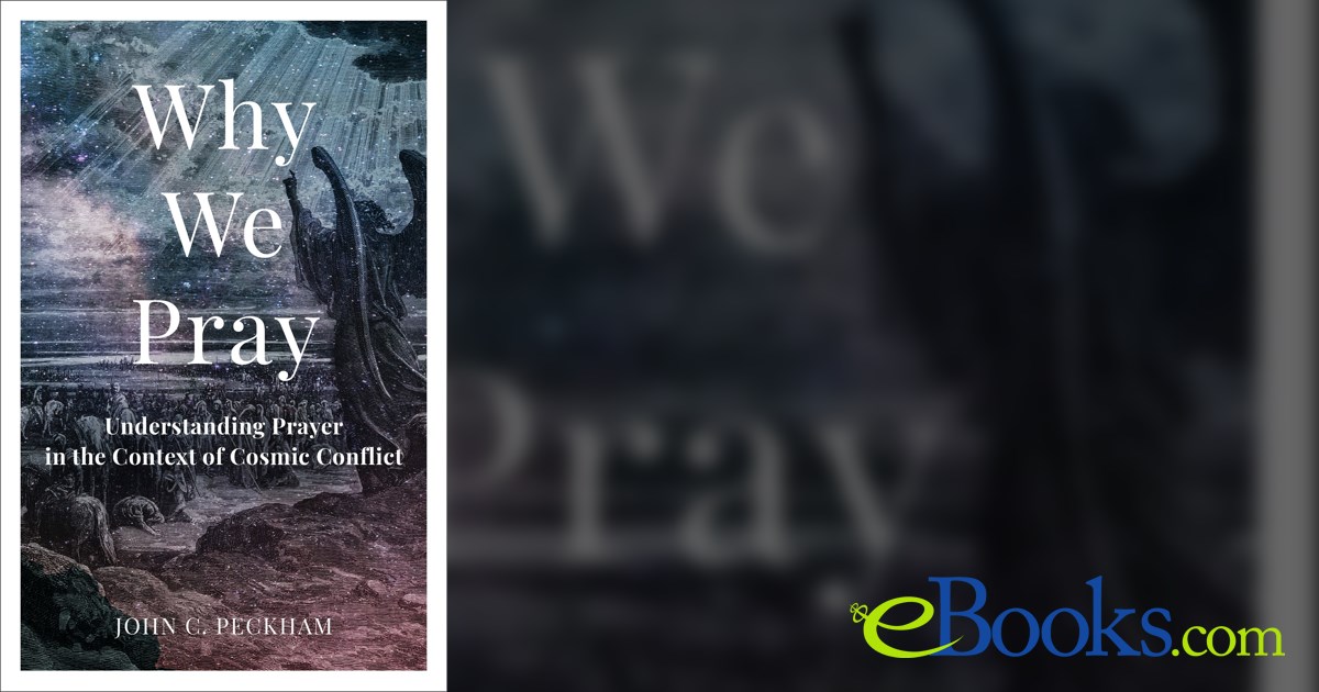 Why We Pray by John C. Peckham (ebook)