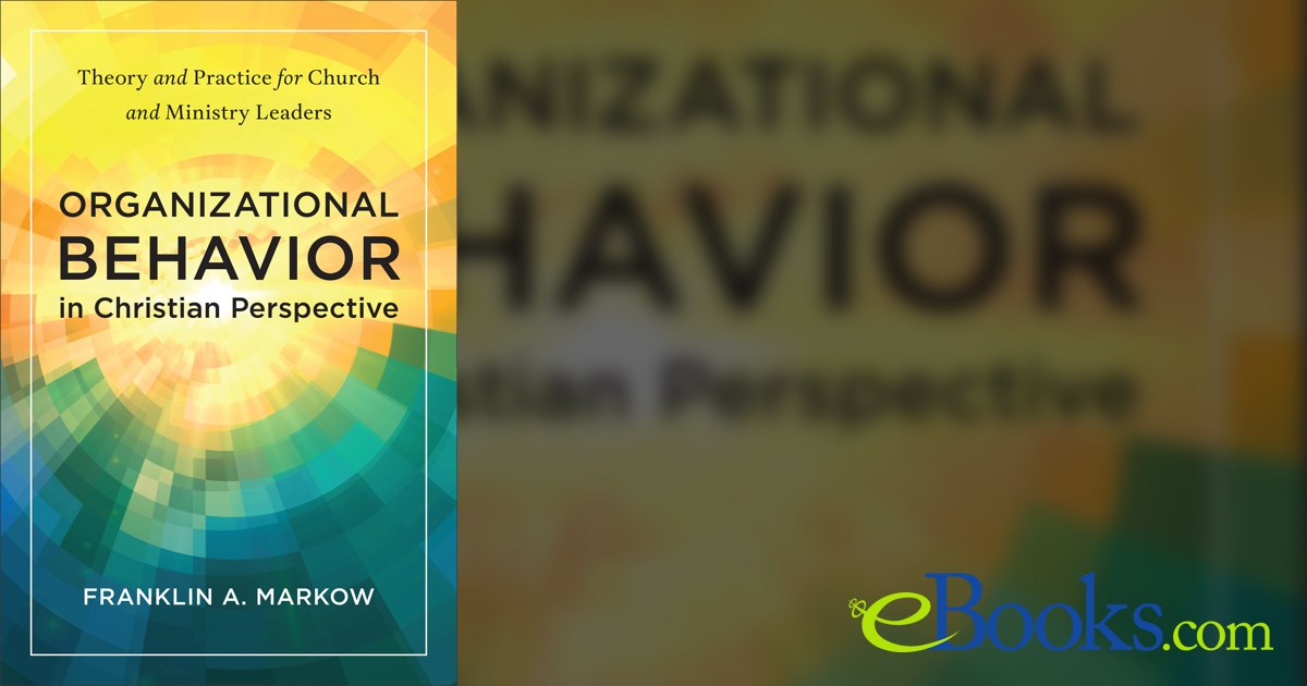Organizational Behavior in Christian Perspective