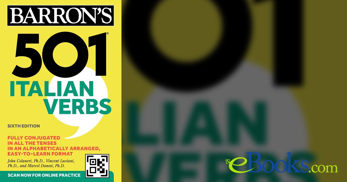 501 Italian Verbs, Sixth Edition by John Colaneri (ebook)