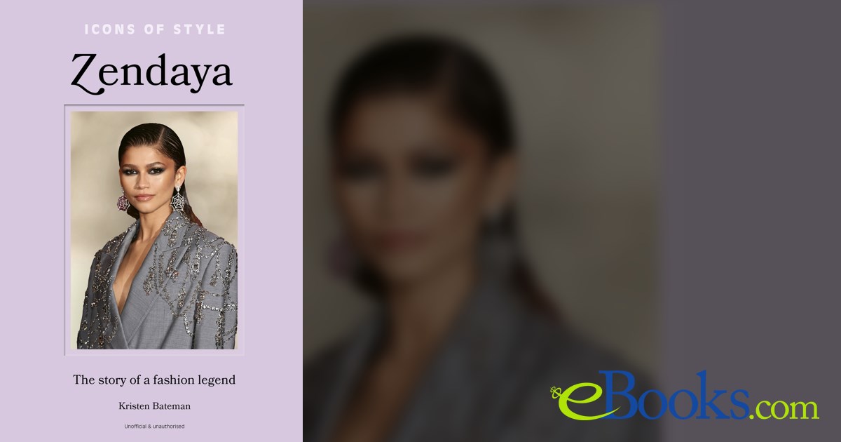 Icons of Style – Zendaya by Kristen Bateman (ebook)