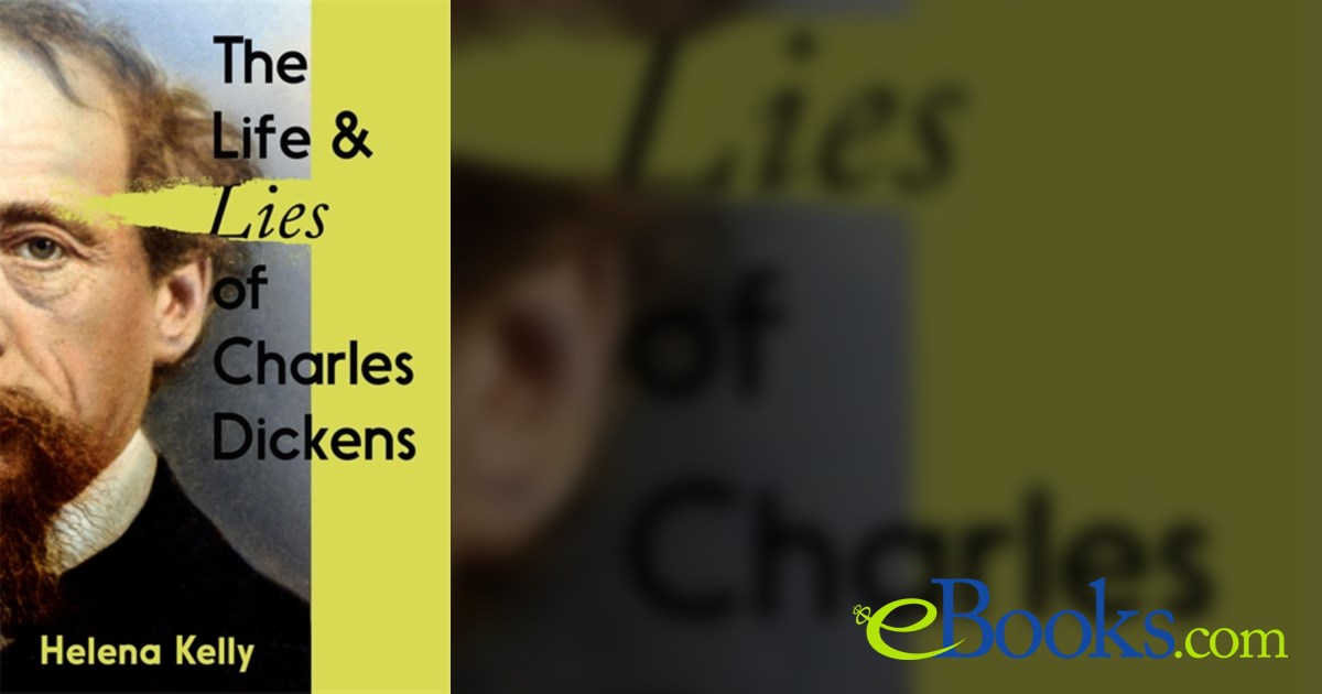 The Life and Lies of Charles Dickens by Helena Kelly (ebook)