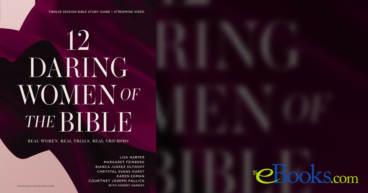 12 Daring Women of the Bible Study Guide plus Streaming Video