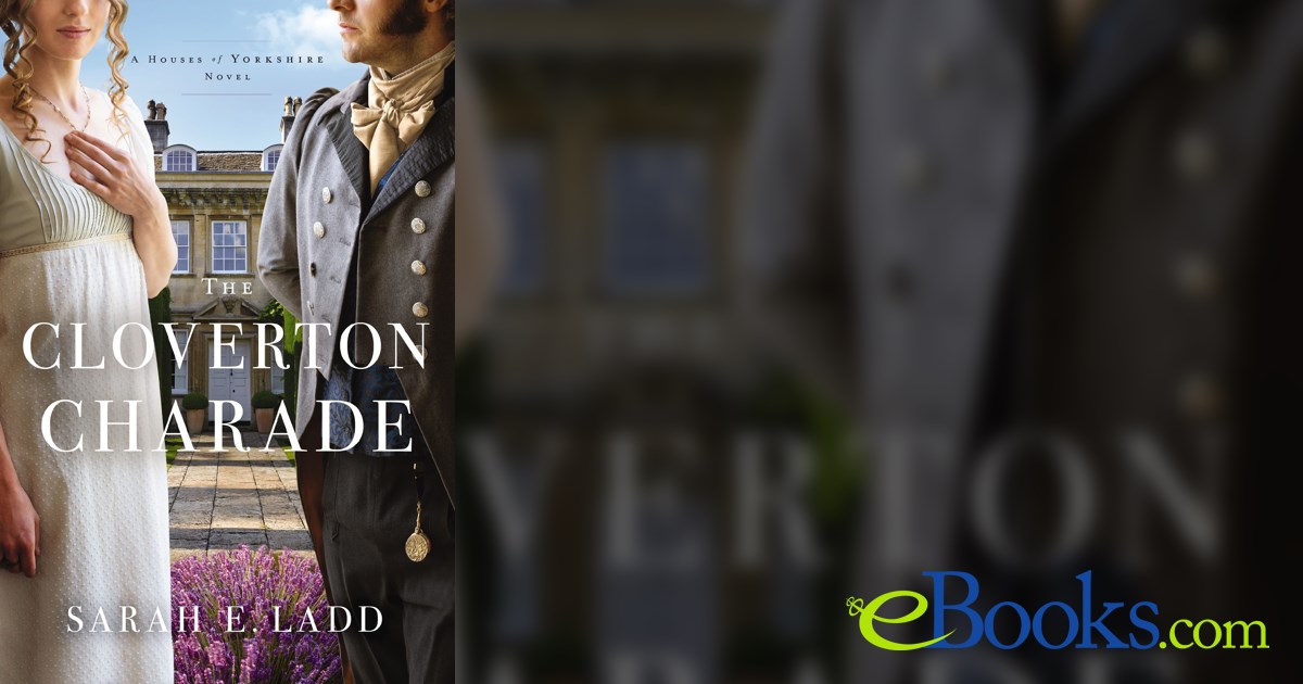 The Cloverton Charade by Sarah E. Ladd (ebook)