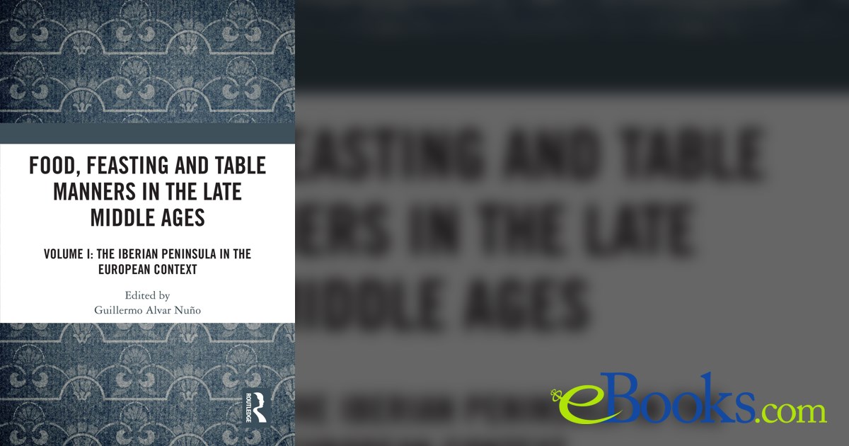 Food, Feasting and Table Manners in the Late Middle Ages