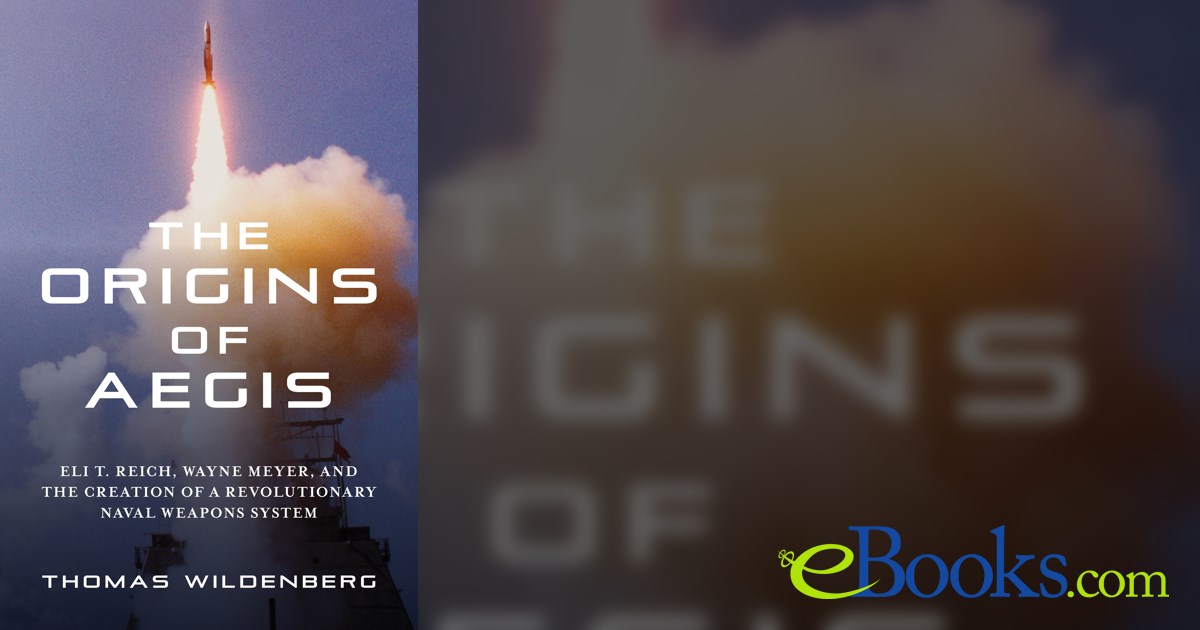 The Origins of Aegis by Thomas Wildenberg (ebook)